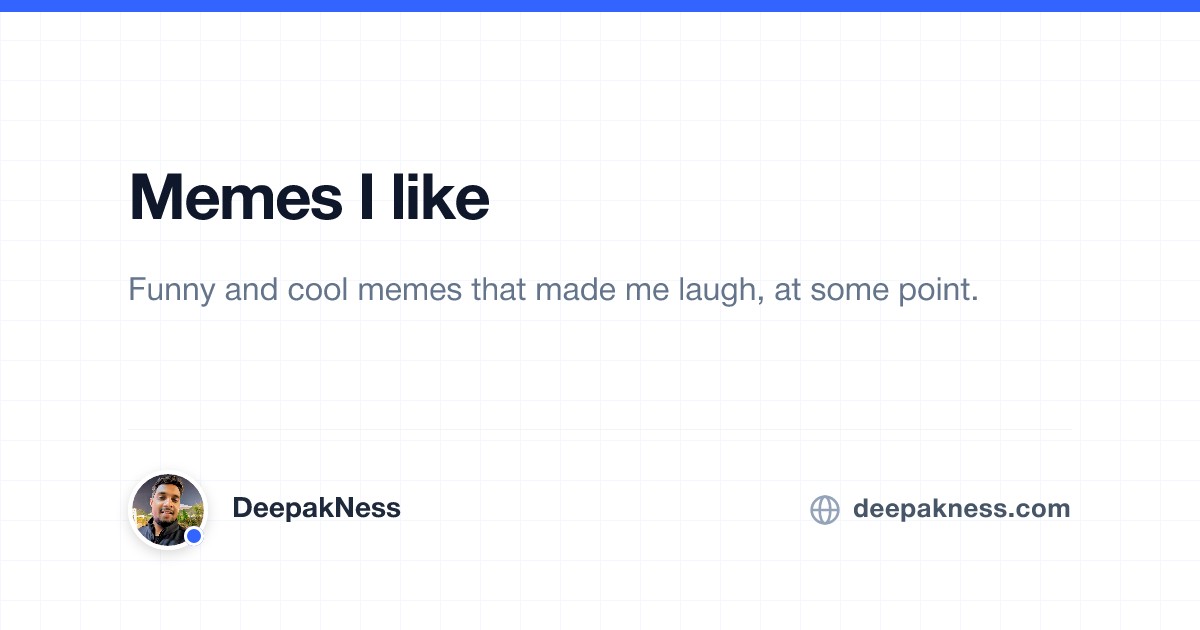 Memes I like | DeepakNess
